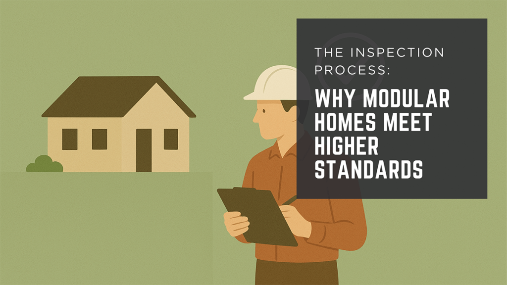 The Inspection Process: Why Modular Homes Meet Higher Standards ...